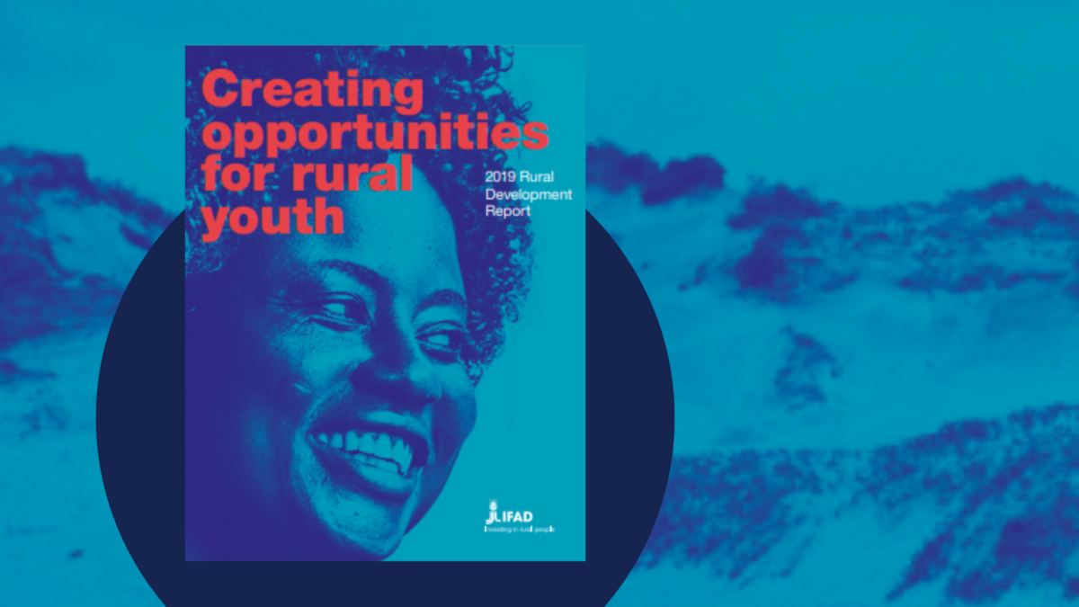 IFAD's 2019 Rural Development Report - creating opportunities for rural ...